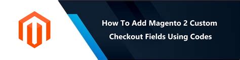 How To Add Custom Checkout Fields Using Codes In Magento 2 Bluethinkinc Blog