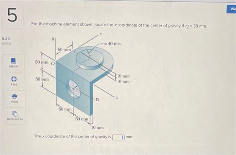Solved For The Machine Element Shown Locate The X