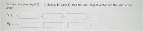 solved for the curve given by r t −2sint 1t 2cost find