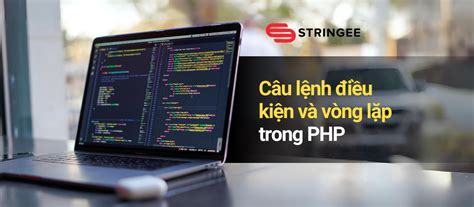 Bài 5 Câu Lệnh điều Kiện Và Vòng Lặp Trong Php