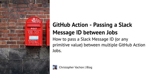 Github Action Passing A Slack Message Id Between Jobs Christopher Vachon