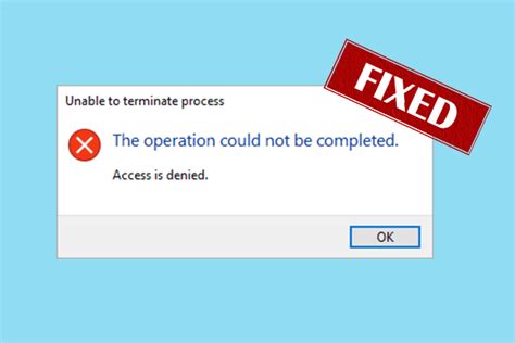 Quick Fixes Unable To Terminate Process Access Is Denied