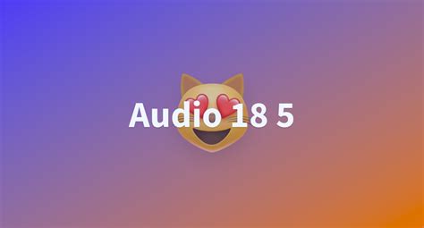 Audio 18 5 A Hugging Face Space By Has Ai