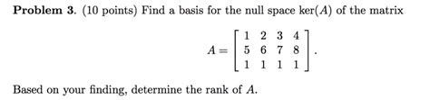 Solved Problem Points Find A Basis For The Null Chegg