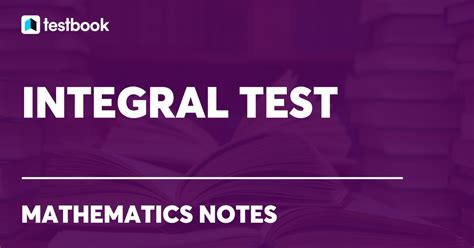 integral test learn conditions formula and solved examples