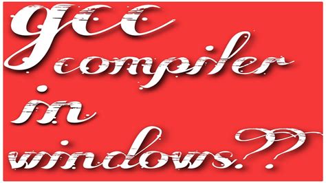 How To Install Use Gcc Mingw Compiler In Windows Window 10 Youtube