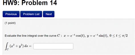 Solved Evaluate The Line Integral Over The Curve C X E