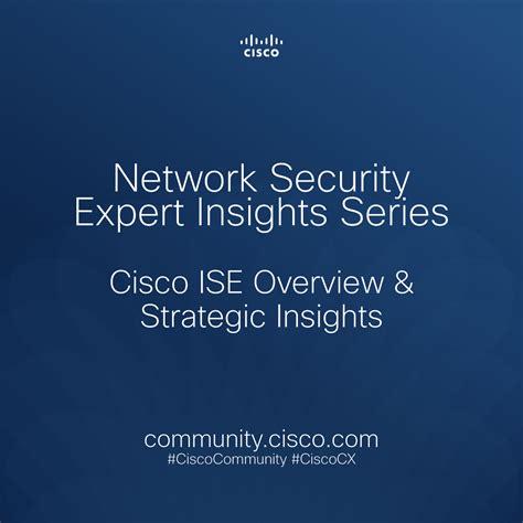 Cisco Ise Overview And Strategic Insights Cisco Community