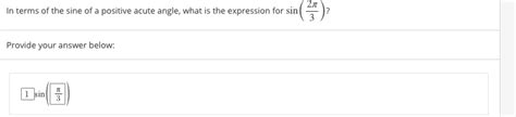 Solved In Terms Of The Sine Of A Positive Acute Angle What