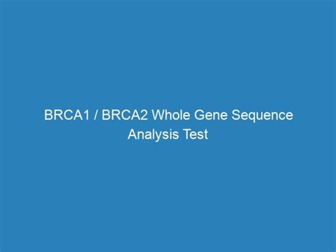 Brca1 Brca2 Whole Gene Sequence Analysis Test Investigation Free Homeoffice Sample