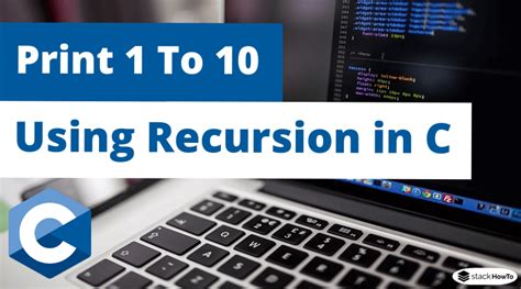Print 1 To 10 Using Recursion In C Stackhowto