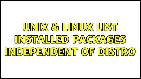 Unix And Linux List Installed Packages Independent Of Distro 2