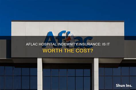 Aflac Hospital Indemnity Insurance Is It Worth The Cost Shunins