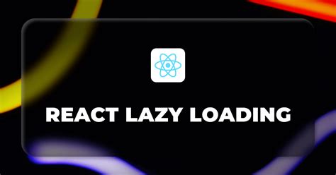 Lazy Loading React Components With Reactlazy And Suspense
