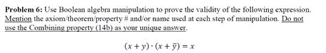Solved Problem 6 Use Boolean Algebra Manipulation To Prove