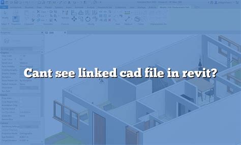 Cant See Linked Cad File In Revit