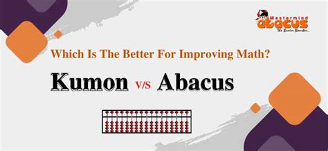 Kumon Vs Abacus Which Is The Better For Improving Math