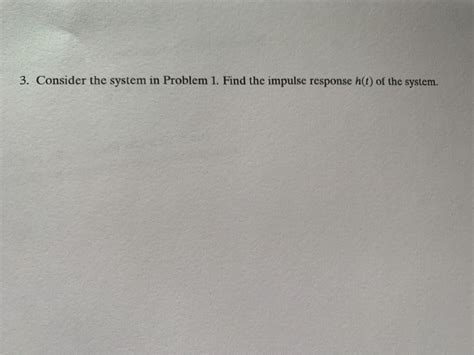 solved 1 consider a continuous system whose input x t and