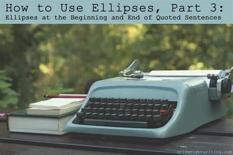 How To Use Ellipses Part 3 Ellipses At The Beginning And End Of Quoted Sentences
