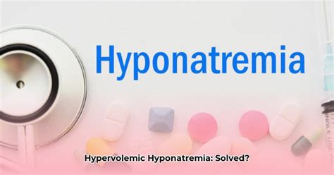 Master Hypervolemic Hyponatremia Icd 10 Diagnosis And Treatment Guide Lifestyle And Productivity