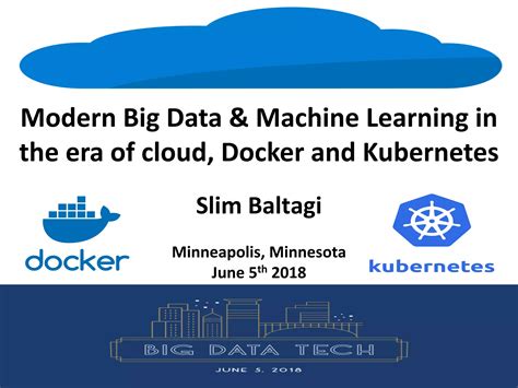 Modern Big Data And Machine Learning In The Era Of Cloud Docker And Kubernetes Ppt