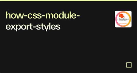 How Css Module Export Styles Codesandbox