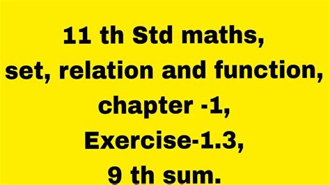 11 Th Std Maths Set Relation And Function Chapter 1 Exercise 13 9 Th Sum Youtube