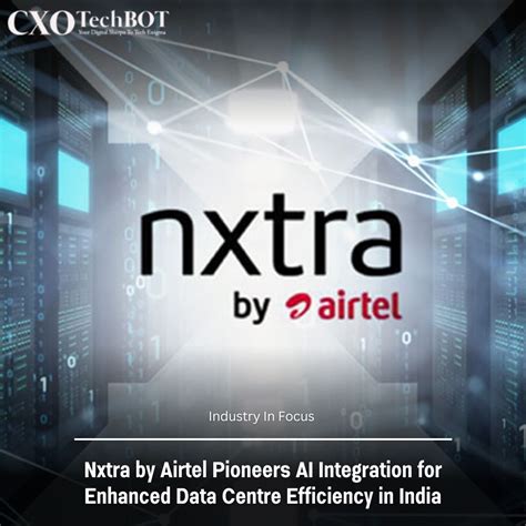 Cxo Techbot On Linkedin Nxtrabyairtel Datacentreai Digitaltransformation Sustainabletech…