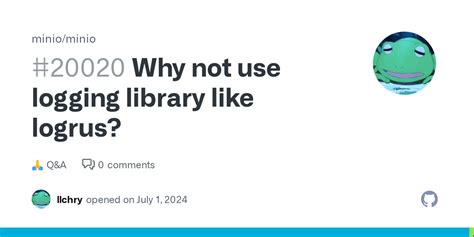 Why Not Use Logging Library Like Logrus · Minio Minio · Discussion