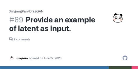 Provide An Example Of Latent As Input Issue 89 XingangPan DragGAN