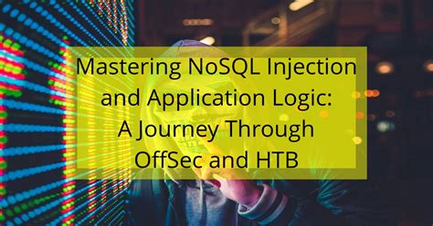 mastering nosql injection and application logic a journey through offsec and htb undercode