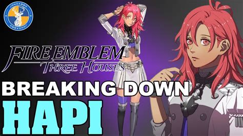 Breaking Down Hapi Fire Emblem Three Houses Unit Analysis Youtube