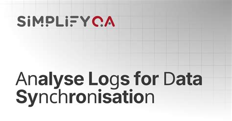 Analyse Logs For Data Synchronisation Simplifyqa Help Doc