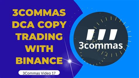 3commas copy trading binance 3commas tradingbots dollarcostaveraging youtube