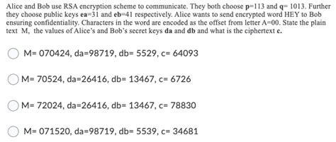 Solved Alice And Bob Use Rsa Encryption Scheme To