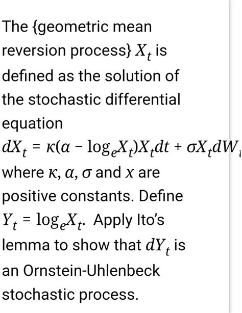 Solved The Geometric Mean Reversion Process X Is Defined As The