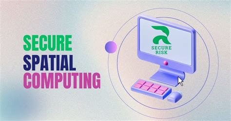 The Untapped Frontier Securing Your Spatial Computing Advantage