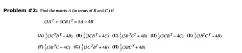 Solved Problem Find The Matrix A In Terms Of B And C Chegg