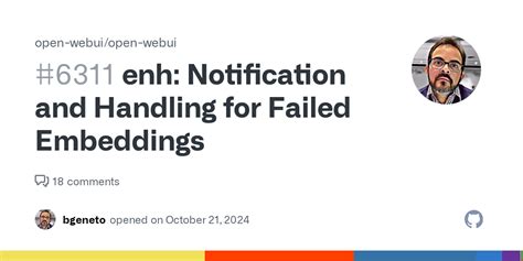 Enh Notification And Handling For Failed Embeddings · Issue 6311 · Open Webuiopen Webui · Github