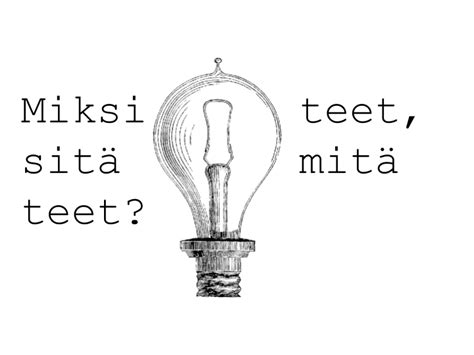 Miksi Teet Mitä Teet