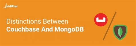The Distinctions Between Couchbase And Mongodb Intellipaat Blog