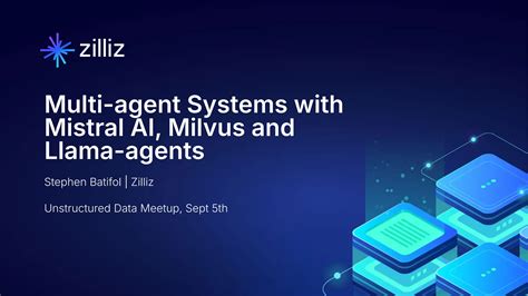 Multi Agent Systems With Mistral Ai Milvus And Llama Agents Pdf