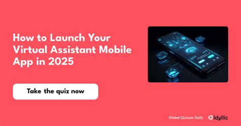 How To Launch Your Virtual Assistant Mobile App In 2025
