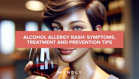 Alcohol Allergy Rash Identifying Treating And Preventing Symptoms