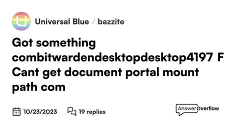 Got Something ``` Combitwardendesktopdesktop 4197 F Cant Get Document Portal Mount Path