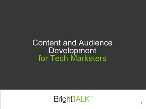 Content And Audience Development For Tech Marketers Ppt