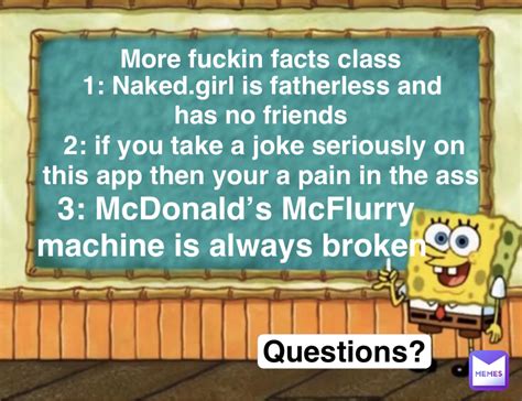 More Fuckin Facts Class 1 Nakedgirl Is Fatherless And Has No Friends