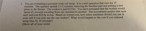 Solved 1 You Are Evaluating A Potential Work Cell Setup It Chegg Com