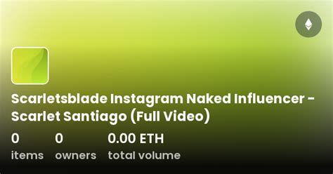 Scarletsblade Instagram Naked Influencer Scarlet Santiago Full Video