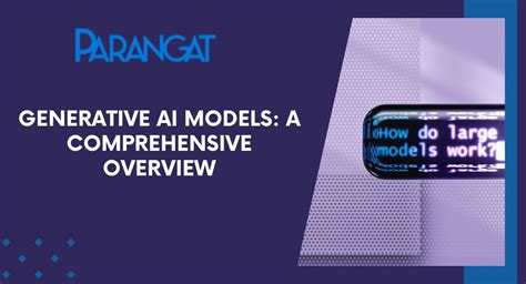 Generative Ai Models A Comprehensive Overview Parangat Technologies